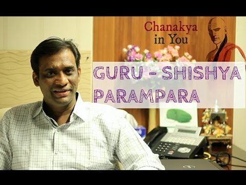 Chanakya in You - Guru Shishya Parampara