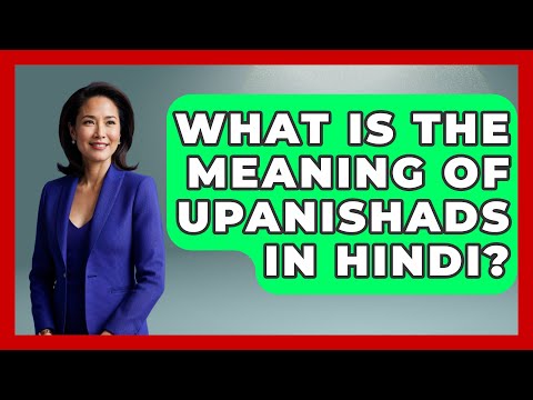 What Is The Meaning Of Upanishads In Hindi? - Hindu Enlightenment Journey
