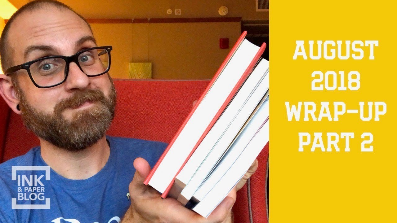 August 2018 Wrap Up - Part 2