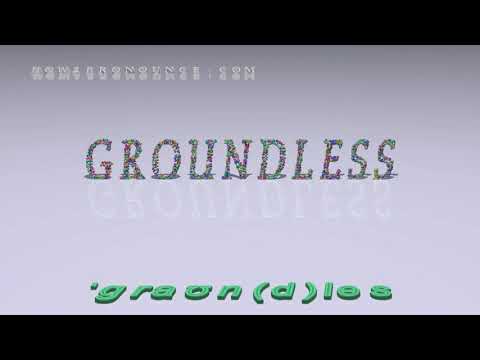 groundless - pronunciation + Examples in sentences and phrases