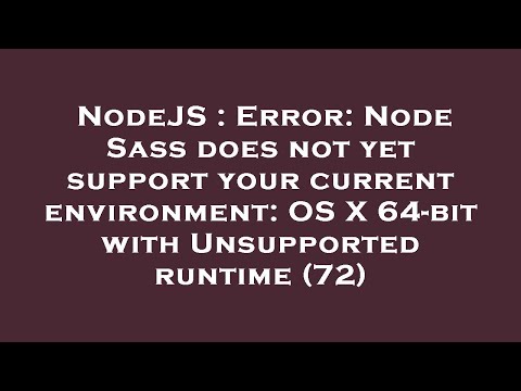 NodeJS : Error: Node Sass does not yet support your current environment: OS X 64-bit with Unsupporte