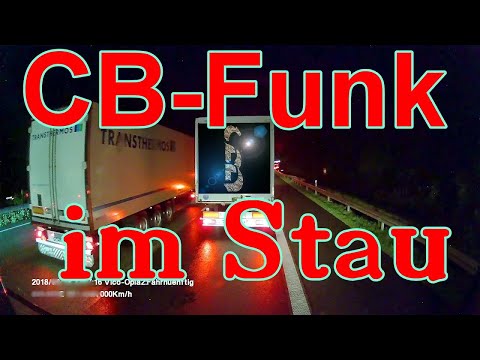 CB-Funk im Stau unter LKW-Fahrern - Staugefunke - Mal reinhören !
