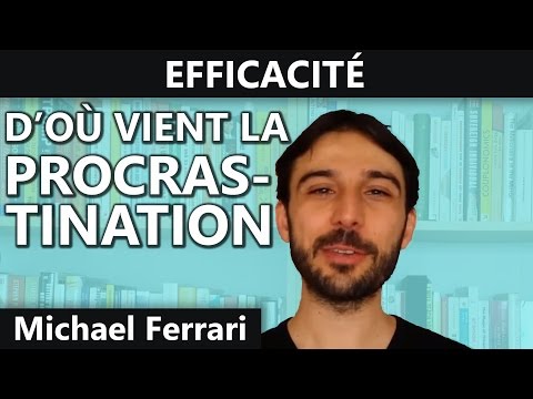 C'est quoi la procrastination ? D'ou cela vient ?