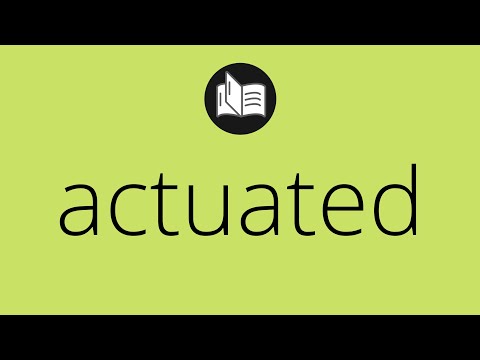What ACTUATED means • Meaning of ACTUATED • actuated MEANING • actuated DEFINITION