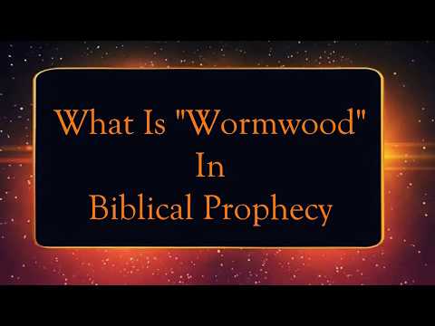 What Is "Wormwood" In Biblical Prophecy