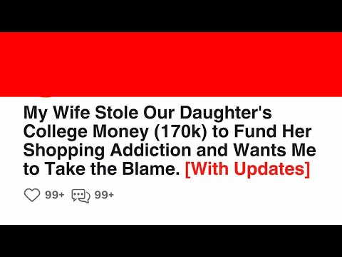 My Wife Stole Our Daughter's College Money to Fund Her Shopping Addiction & Wants Me to Take Bl