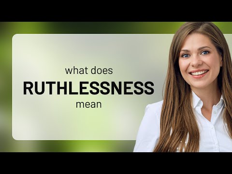 Ruthlessness — what is RUTHLESSNESS definition