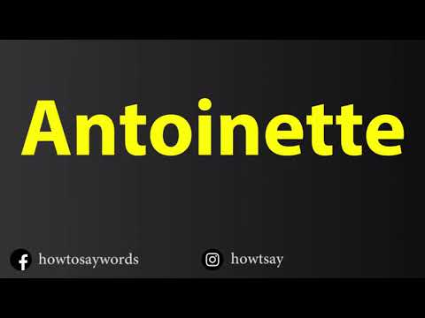 How To Pronounce Antoinette