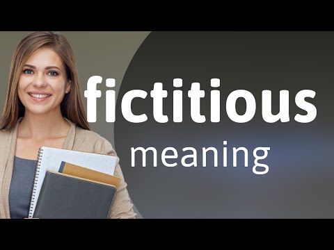 Fictitious • meaning of FICTITIOUS