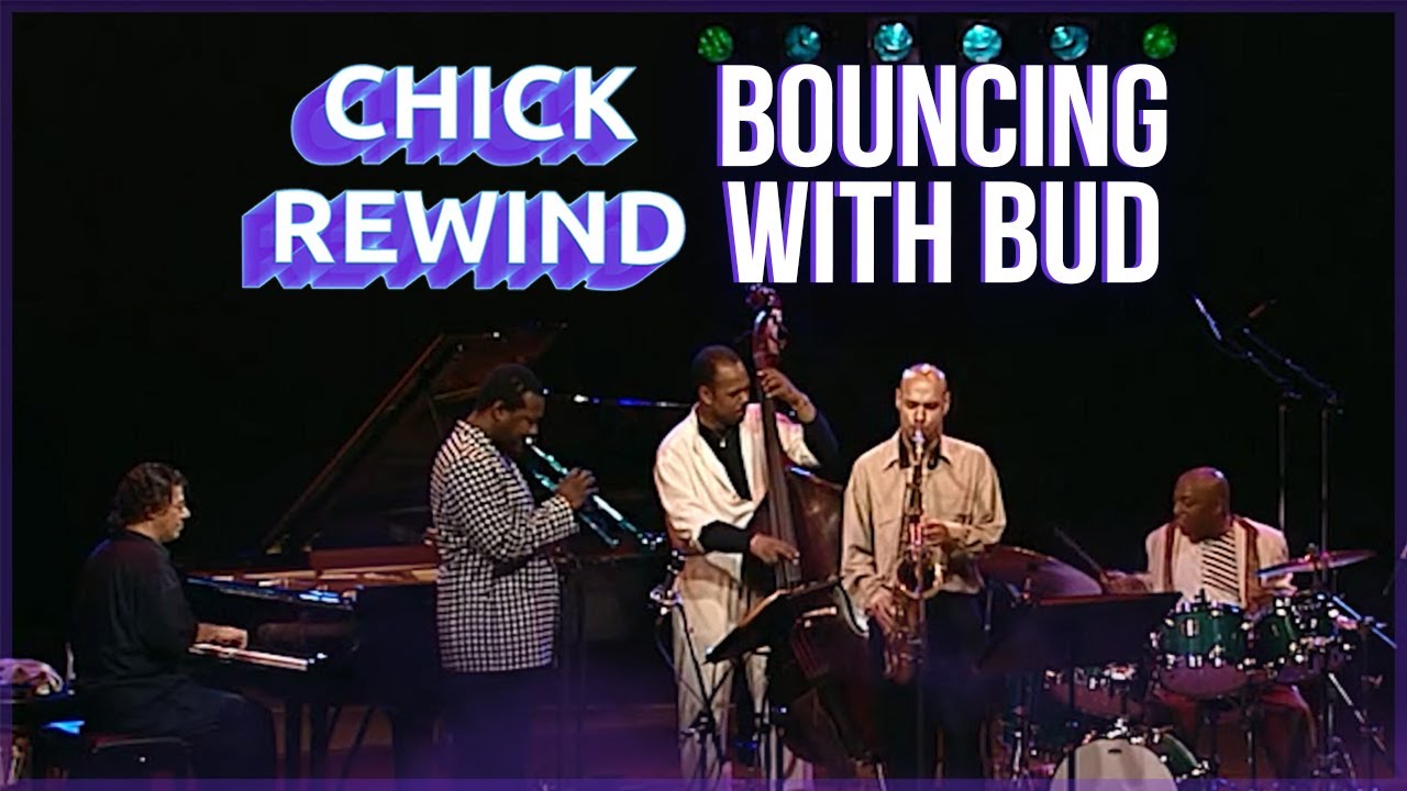Chick Rewind: The Bud Powell Band (1996) - Bouncing with Bud