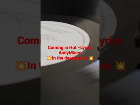 Coming in Hot ~Lyrics #cominginhot #lyrics #AndyMineo