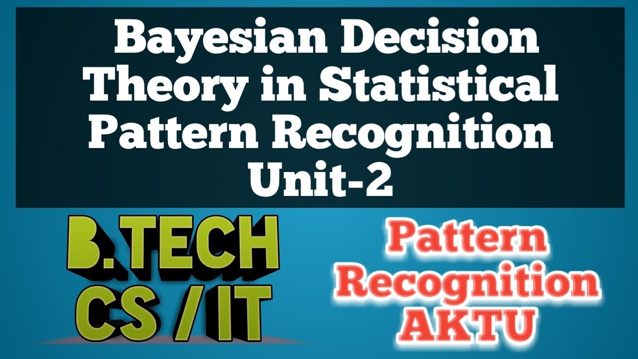 Bayesian Decision Theory|Bayesian Decision Theory in Pattern Recognition| Pattern Recognition Unit 2