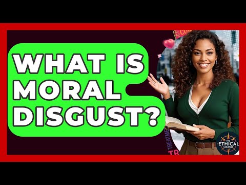 What Is Moral Disgust? - The Ethical Compass