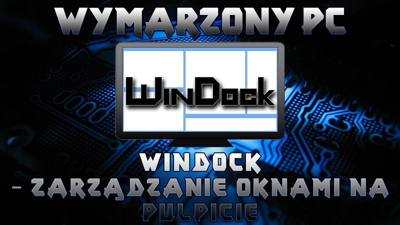 Wymarzony PC - WinDock - Zarządzanie Oknami Na Pulpicie