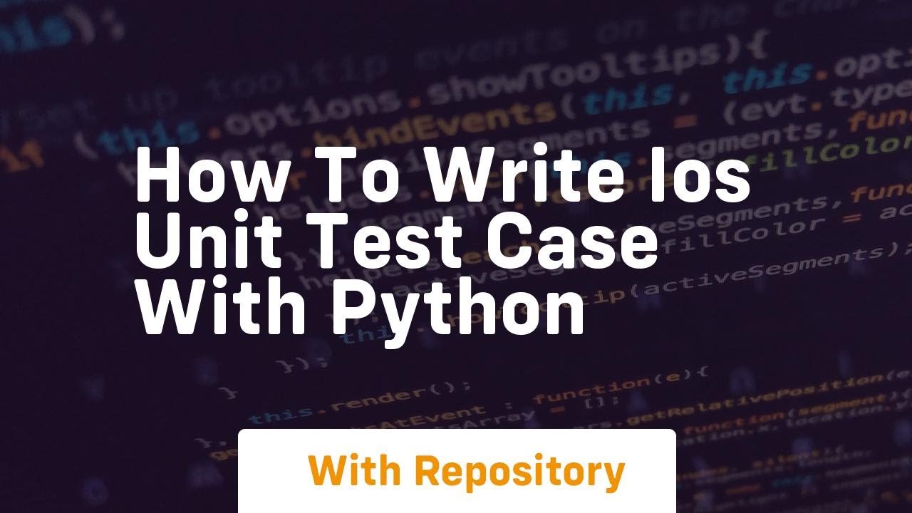 How to write IOS unit test case with Python