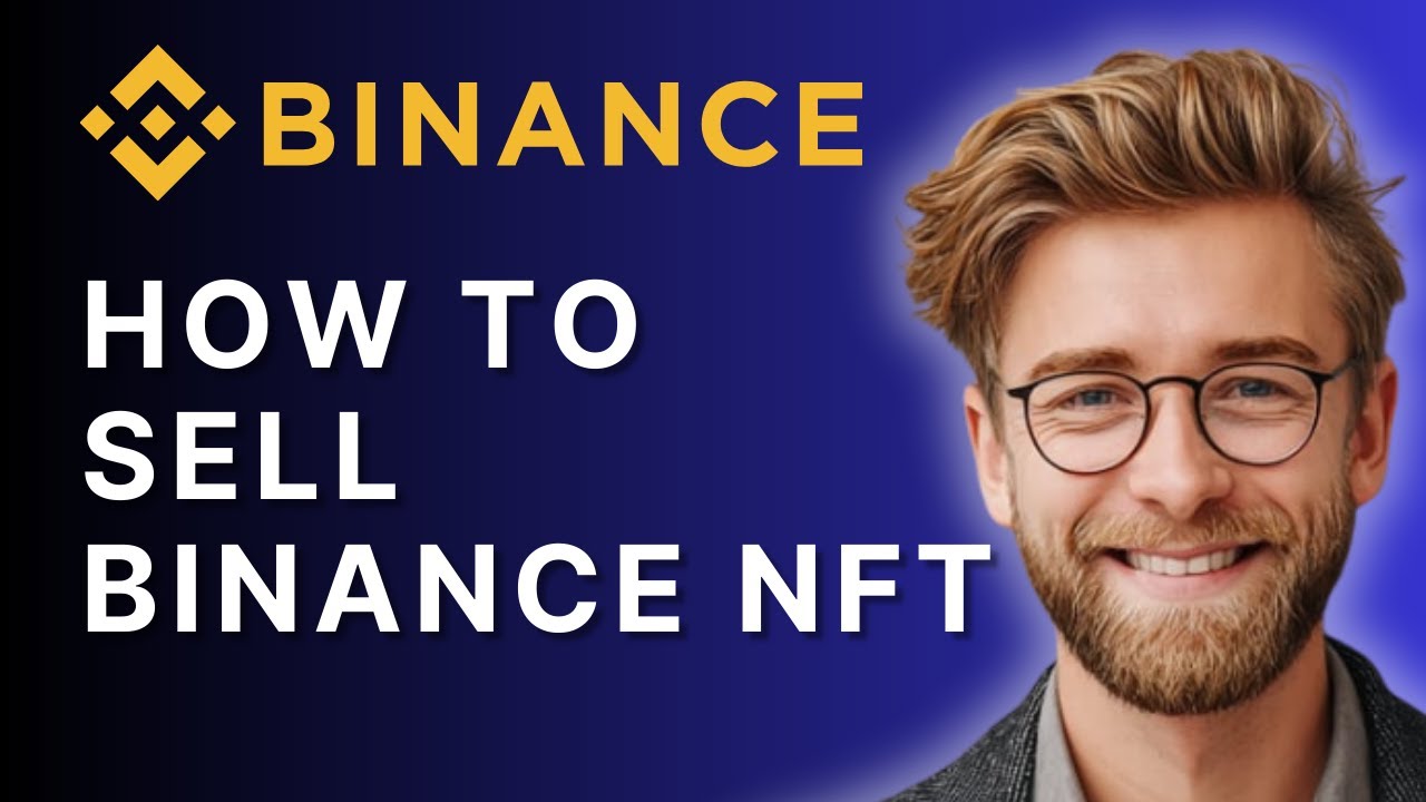 How to Sell Binance NFT | 2025 Guide