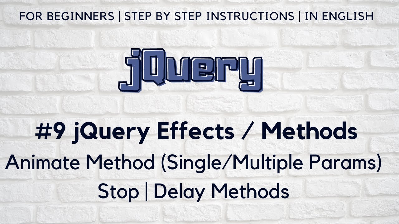 #9 jQuery Effects / Methods | Animate Methods (Single/Multiple Params) Stop | Delay Methods