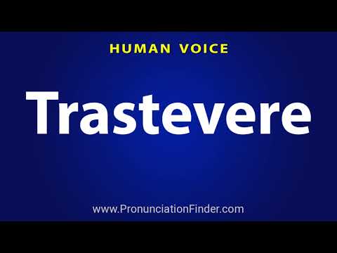 How To Pronounce Trastevere