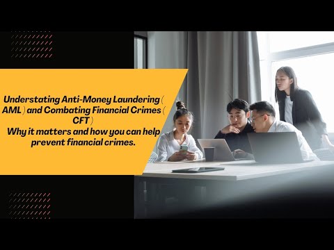 Understanding AML/CFT | Why it matters and how you can help prevent financial crimes.