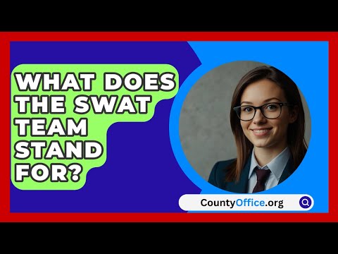 What Does The SWAT Team Stand For? - CountyOffice.org