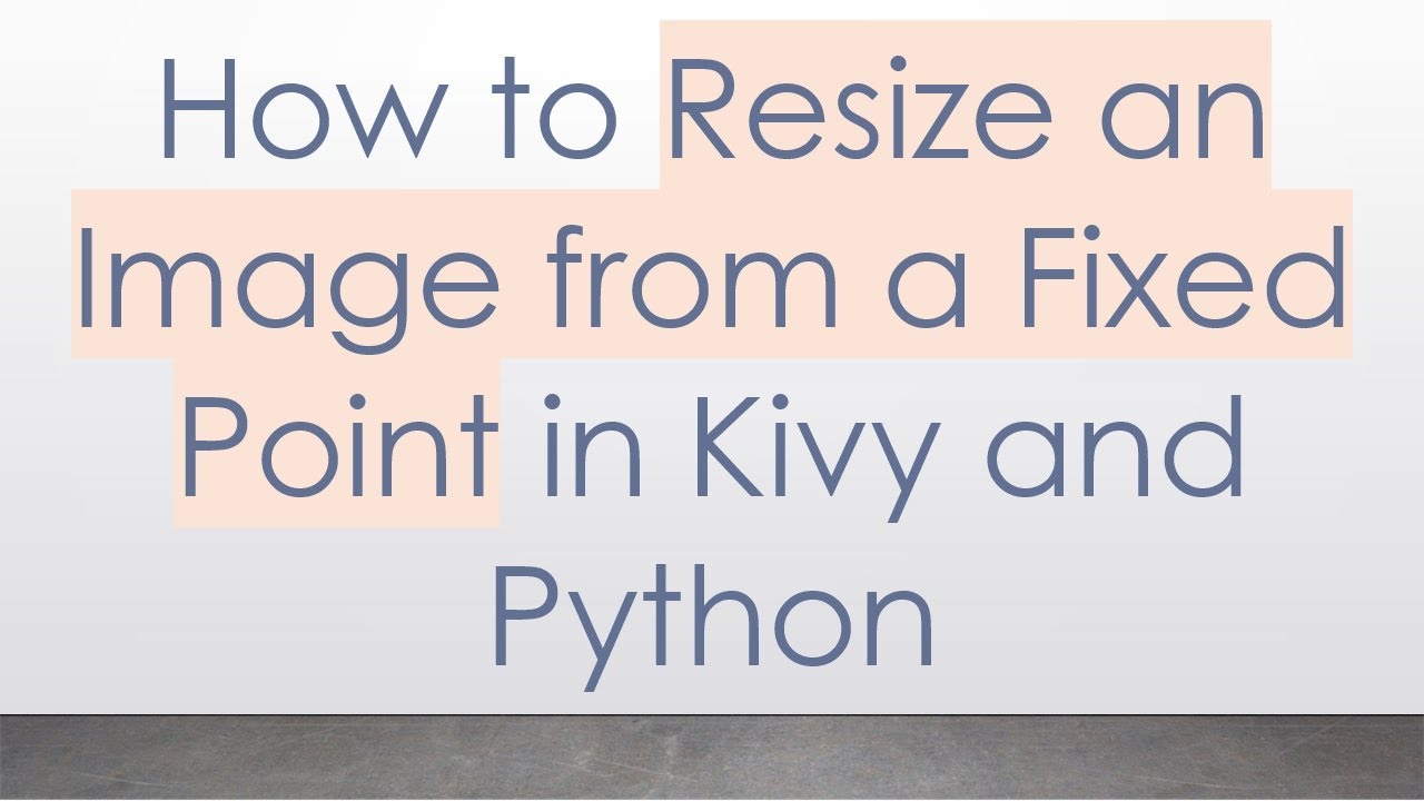How to Resize an Image from a Fixed Point in Kivy and Python