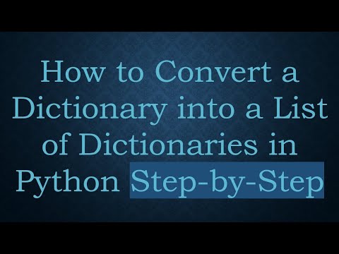 How to Convert a Dictionary into a List of Dictionaries in Python Step-by-Step