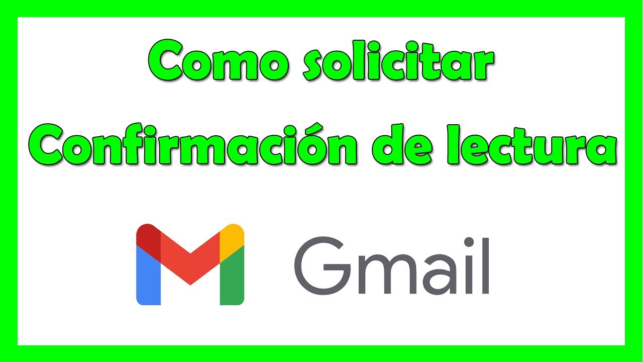 Como solicitar confirmación de lectura en Gmail