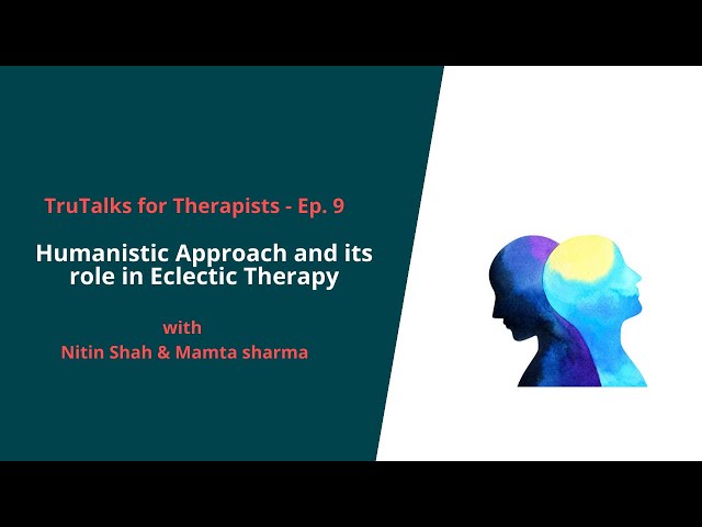 Exploring the Humanistic Approach in Eclectic Therapy | Galaxy