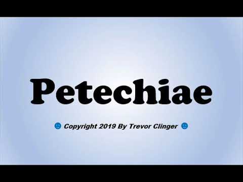 How To Pronounce Petechiae