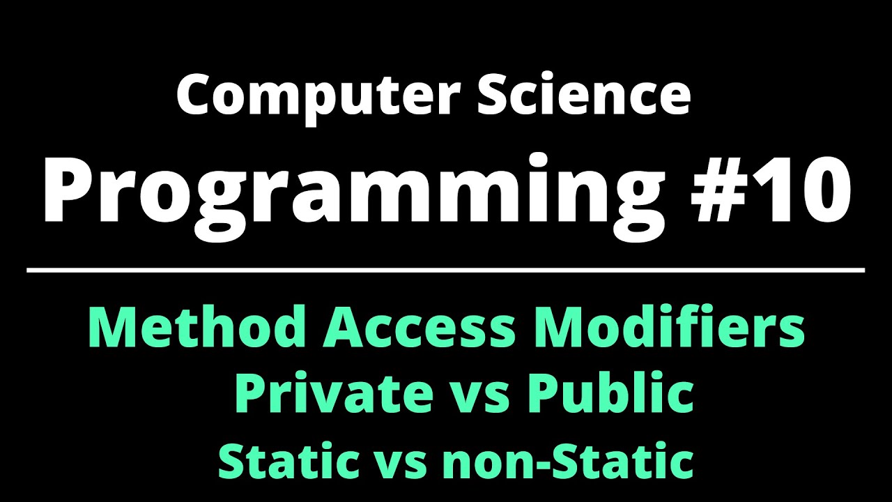 Computer Science | Programming #10 | Method Access Modifiers