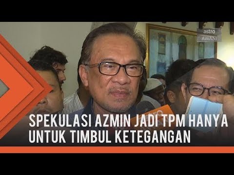 Spekulasi Azmin Ali jadi TPM hanya untuk timbulkan ketegangan