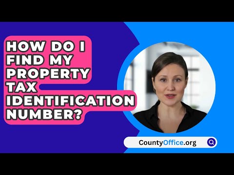 How Do I Find My Property Tax Identification Number? - CountyOffice.org