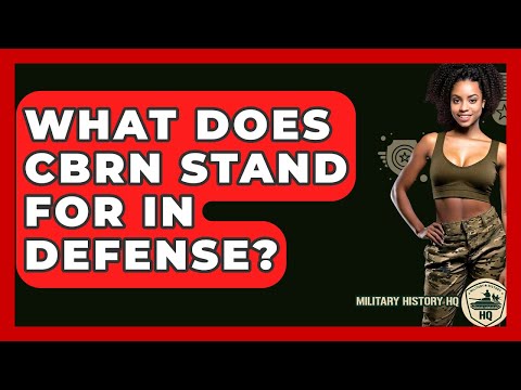 What Does CBRN Stand For In Defense? - Military History HQ