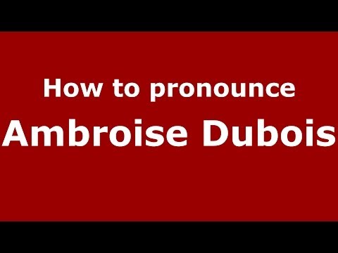 How to pronounce Ambroise Dubois (French/France) - PronounceNames.com