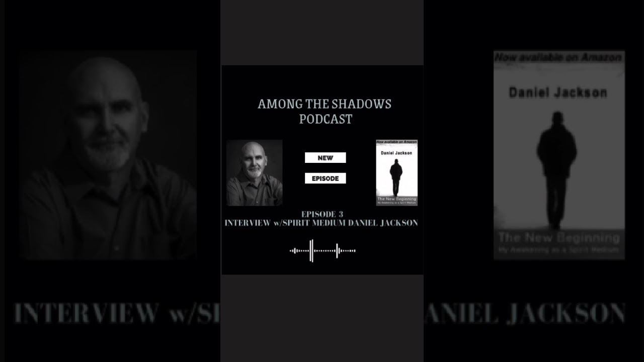 Among The Shadows Episode 3: Interview w/Spirit Medium Daniel Jackson.  #paranormal #spirituality