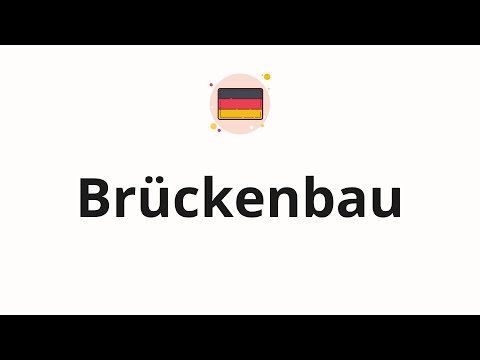 How to pronounce Brückenbau