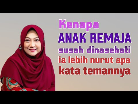 Ini alasannya kenapa anak remaja susah dinasehati orang tua, lebih nurut temannya - dr Aisah Dahlan