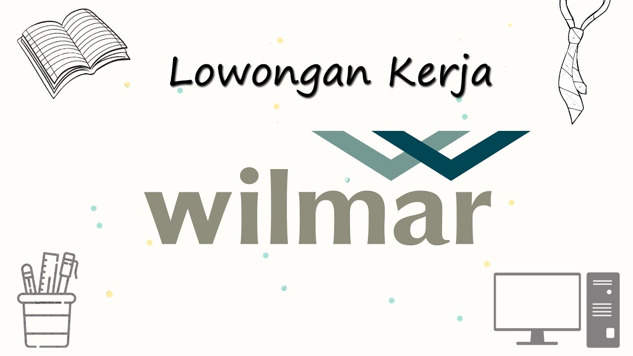 LOWONGAN KERJA WILMAR GROUP 2023 | LOKER TERBARU HARI INI