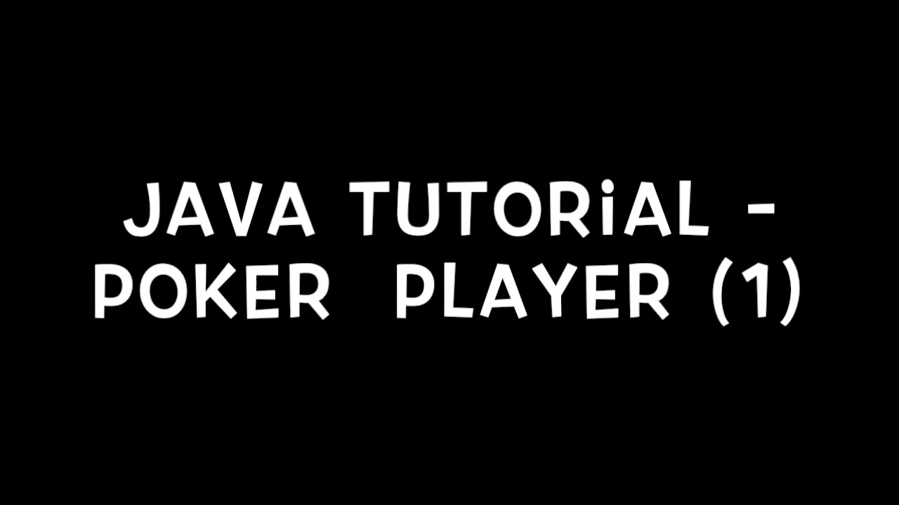 Java Tutorial - Poker Player (1)