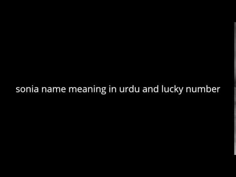 sonia name meaning in urdu and lucky number