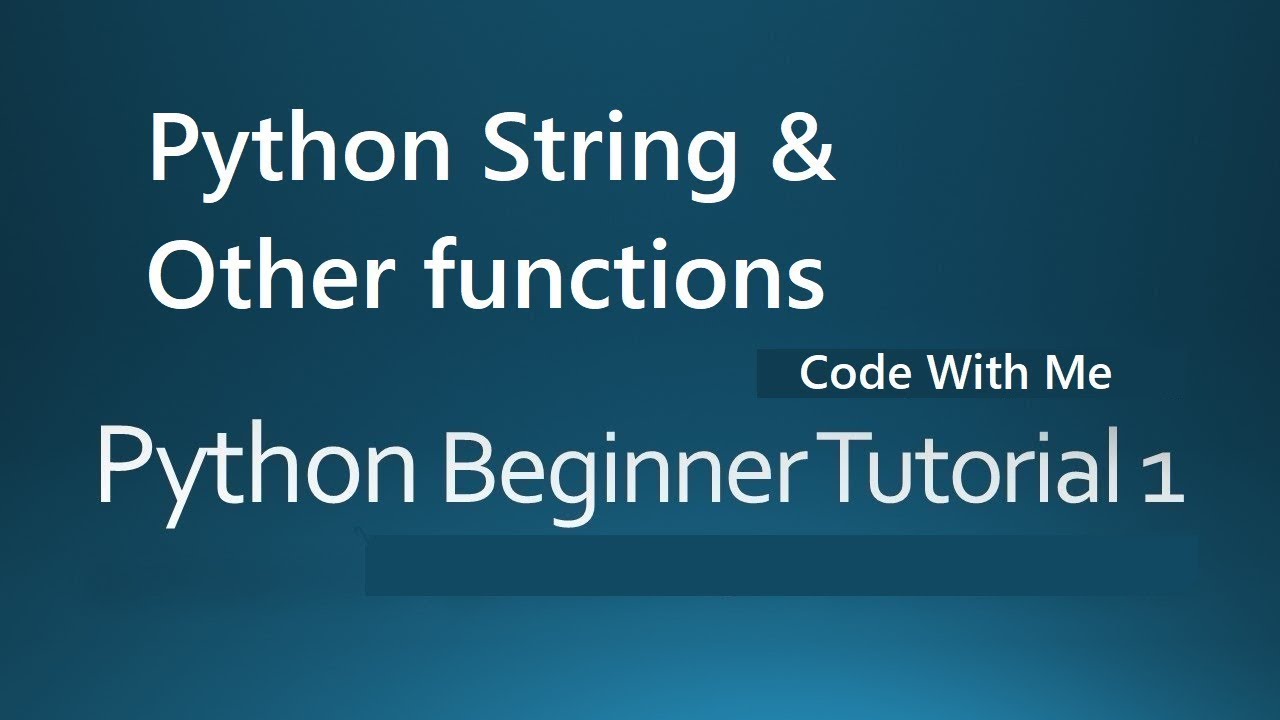 Python Strings, Slicing and other Function Tutorial # 1 How to use string in python
