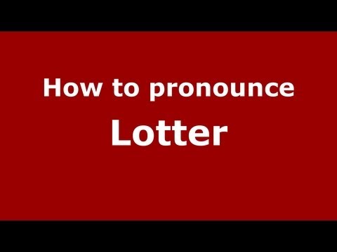 How to Pronounce Lotter - PronounceNames.com