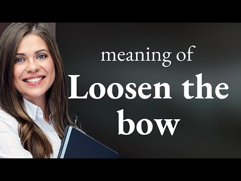 Unraveling Idioms: Understanding "Loosen the Bow"