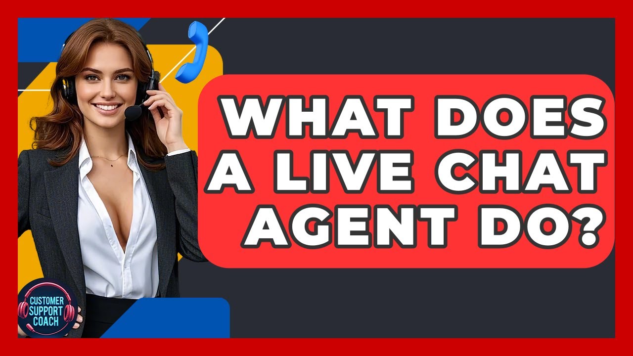 What Does A Live Chat Agent Do? - Customer Support Coach
