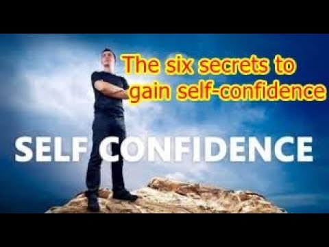 The six secrets to gain self-confidence.