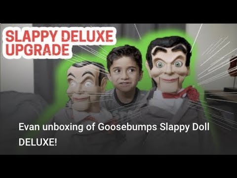 Evan unboxing of Goosebumps Slappy Doll DELUXE!