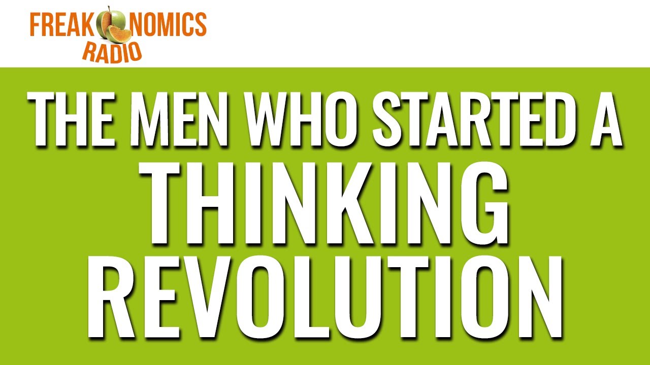 Extra: The Men Who Started a Thinking Revolution (Update) | Freakonomics Radio