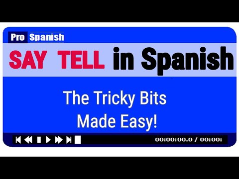 SAY - TELL in SPANISH - All the Tricky Bits Made Simple