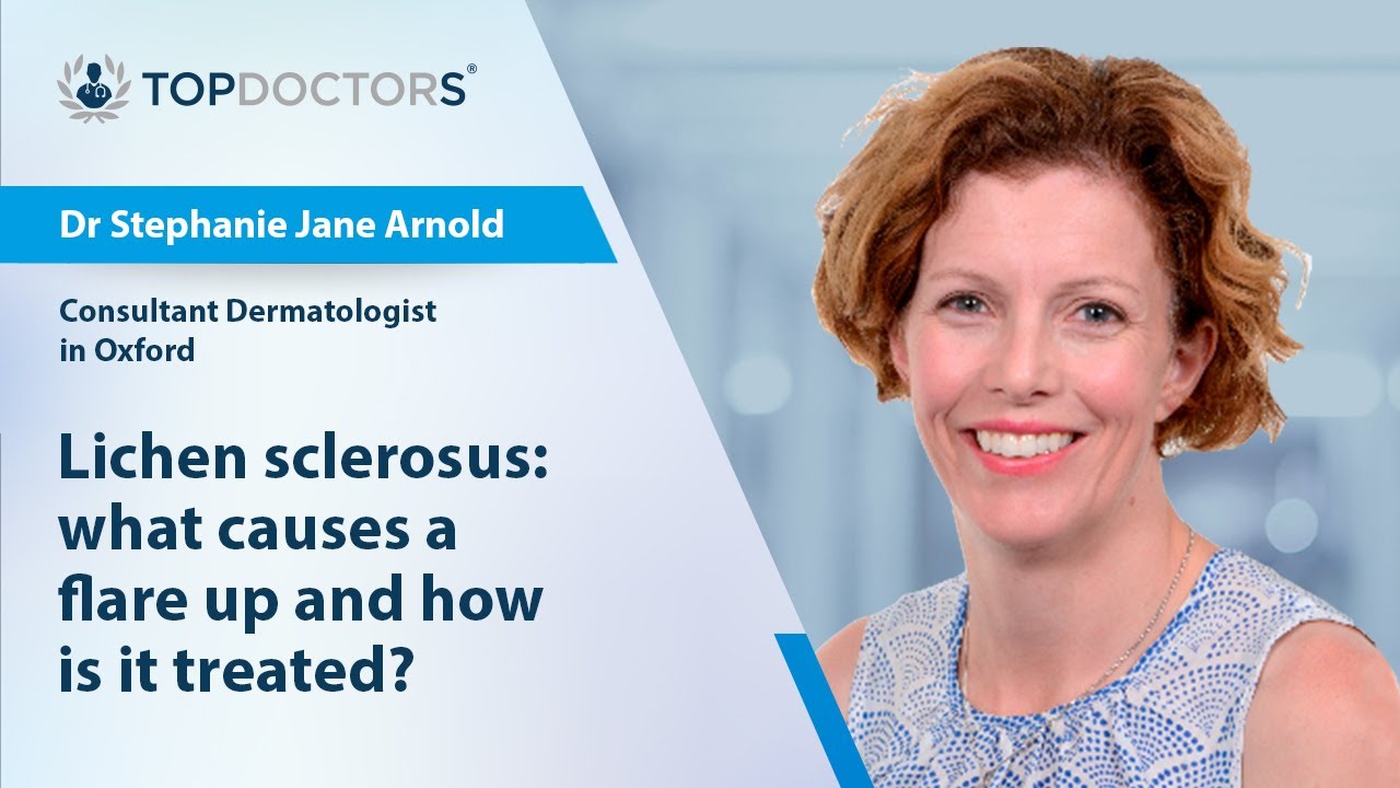Lichen sclerosus: what causes a flare up and how is it treated? - Online interview