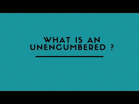 WHAT IS AN UNENCUMBERED ?
